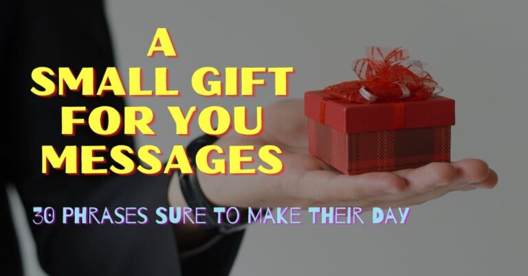 30 'A Small Gift For You Message' Sure To Make Their Day