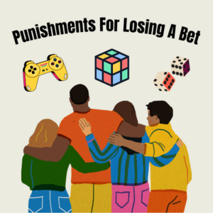 23 Funny Punishments For Losing A Bet [Hilarious Ideas]
