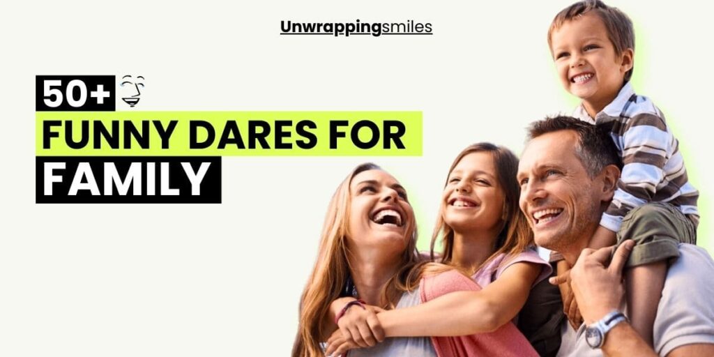 50+ Funny Dares For Family [Best When Party at Home]