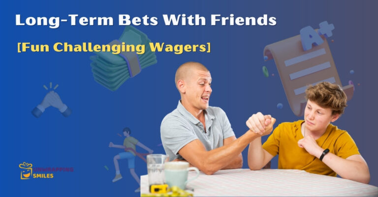 20+ Long-Term Bets With Friends [Fun Challenging Wagers]