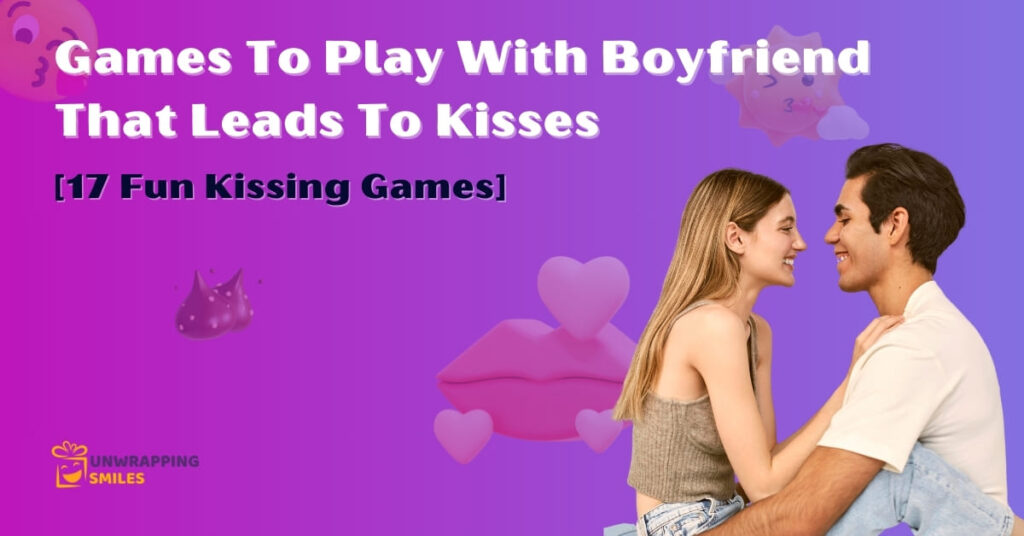 17 Games To Play With Boyfriend That Leads To Kisses