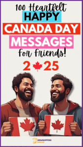 100 Heartfelt Happy Canada Day Messages For Friends 2025
