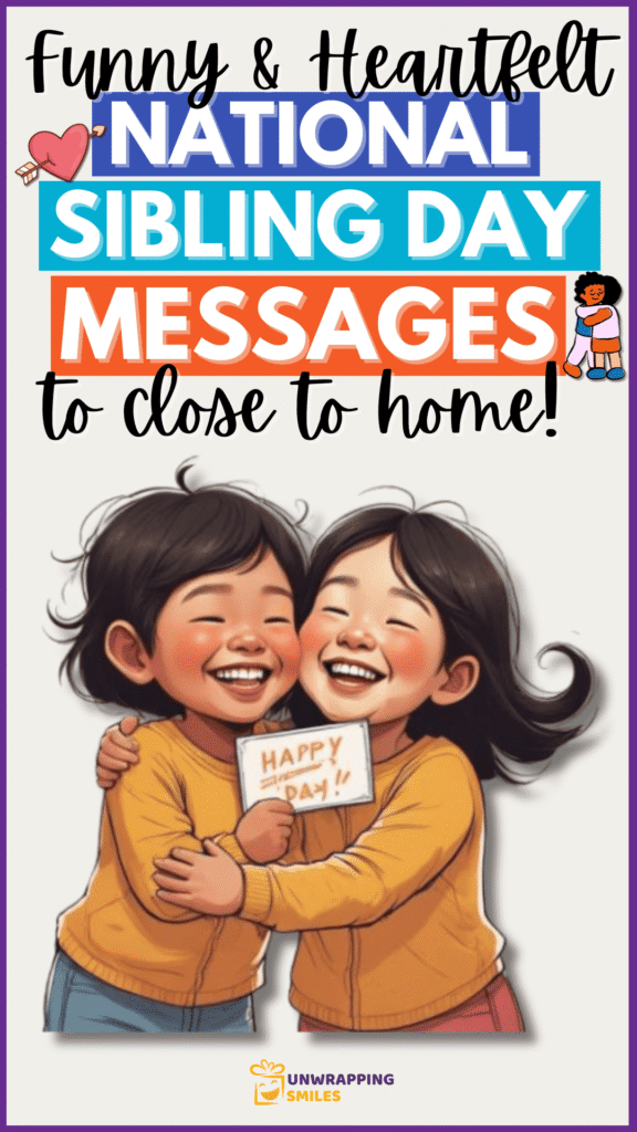 150 National Sibling Day Messages [Heartfelt, Funny & Meaningful Wishes]